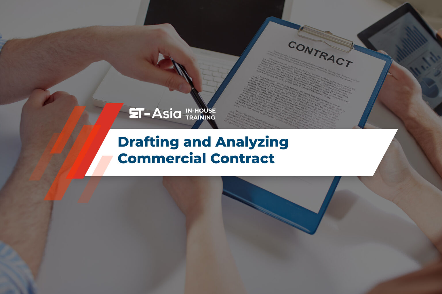Drafting and Analyzing Commercial Contract - Corporate Learning by ET-Asia Drafting and Analyzing Commercial Contract - Corporate Learning by ET-Asia